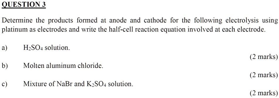 SOLVED: QUESTION Z Determine the products formed at the anode and ...
