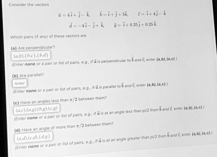 consider the vectors a 4i k b 5k2 7 4 k a 4i 3 kg 025 025k which pairs if any of these vectors ...