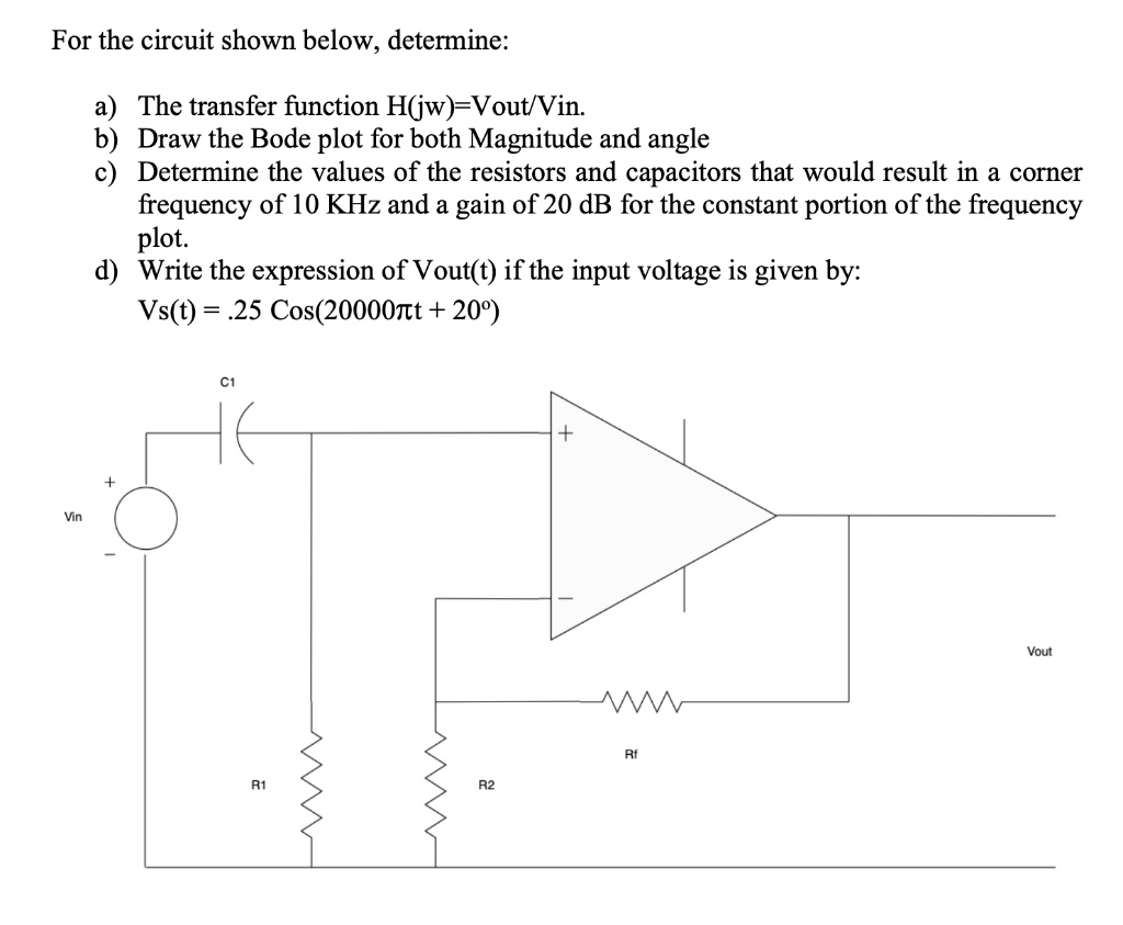 For the circuit shown below, determine: a) The transfer function H(jw)=Vout/Vin. b) Draw the ...