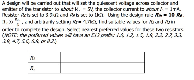 SOLVED: A design will be carried out that will set the quiescent ...