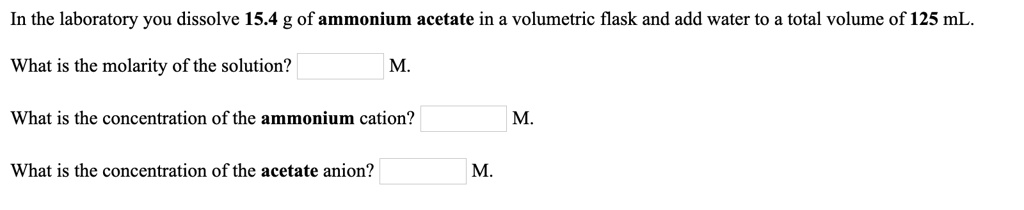 in the laboratory you dissolve 154 g of ammonium acetate in a ...
