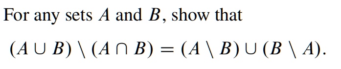 SOLVED: For any sets A and B, show that (AU B) (AnB) = (A | B) U (B A).
