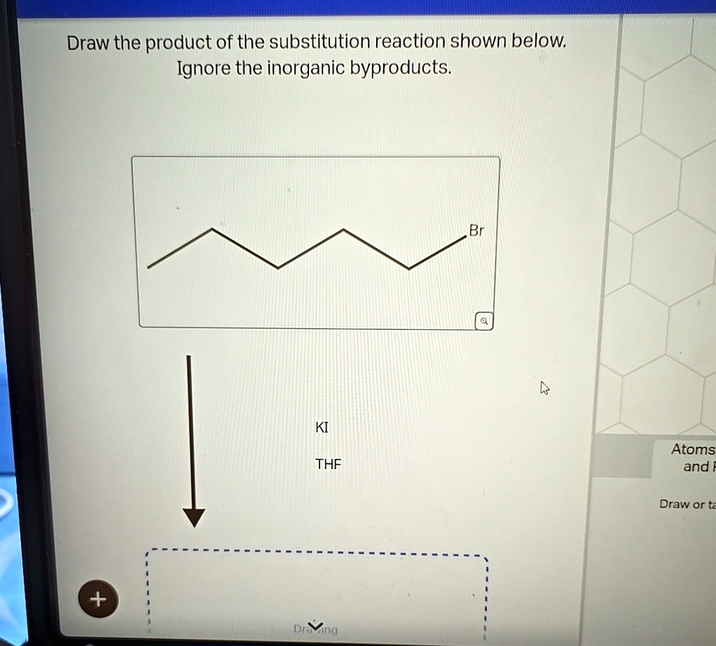 Draw the product of the substitution reaction shown below. Ignore the inorganic byproducts. KI ...