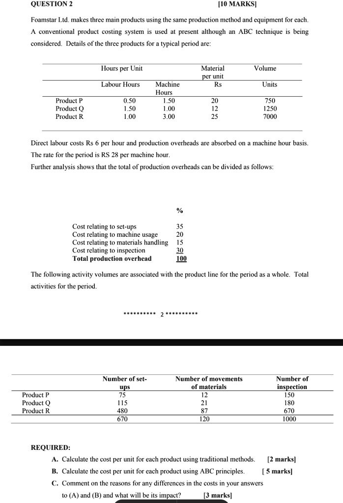 QUESTION 2 [10 MARKS] Foamstar Ltd. makes three main products using the same production method ...