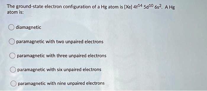 SOLVED: The ground-state electron configuration of a Hg atom is [Xe ...