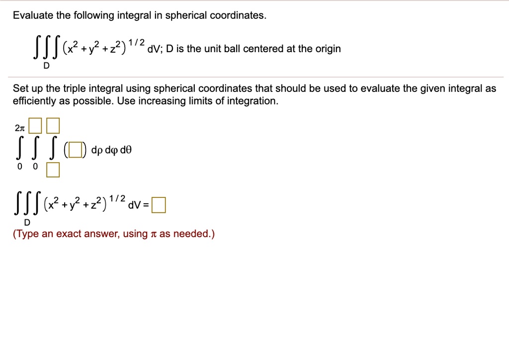 SOLVED: Evaluate the following integral in spherical coordinates: ∫∠... SOLVED: Evaluate the following integral in spherical coordinates: ∫∠...