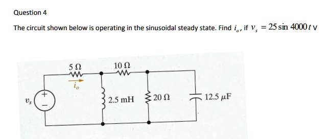 SOLVED: Question 4 The circuit shown below is operating in the sinusoidal steady state. Find i ...