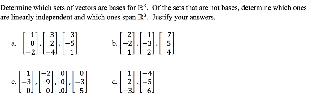 SOLVED: Determine which sets of vectors are bases for R3 Of the sets that are not bases ...