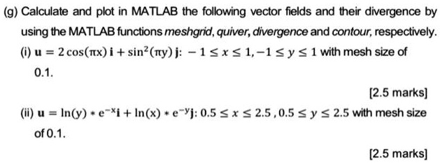Solved G Calculate And Plot In Matlab The Following Vector Fields And Their Divergence By