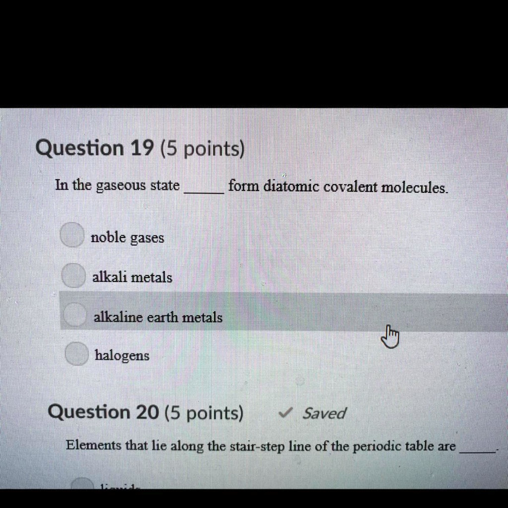 question 19 5 points in the gaseous state form diatomic covalent ...