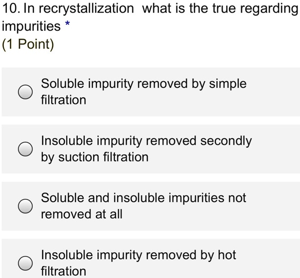 10in recrystallization what is the true regarding impurities point ...