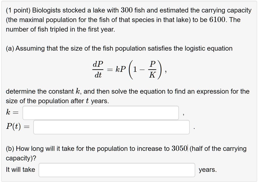 SOLVED: (1 point) Biologists stocked a lake with 300 fish and estimated ...