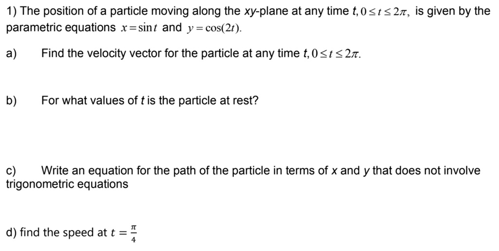 SOLVED: The position of a particle moving along the xy-plane at any time t, 0