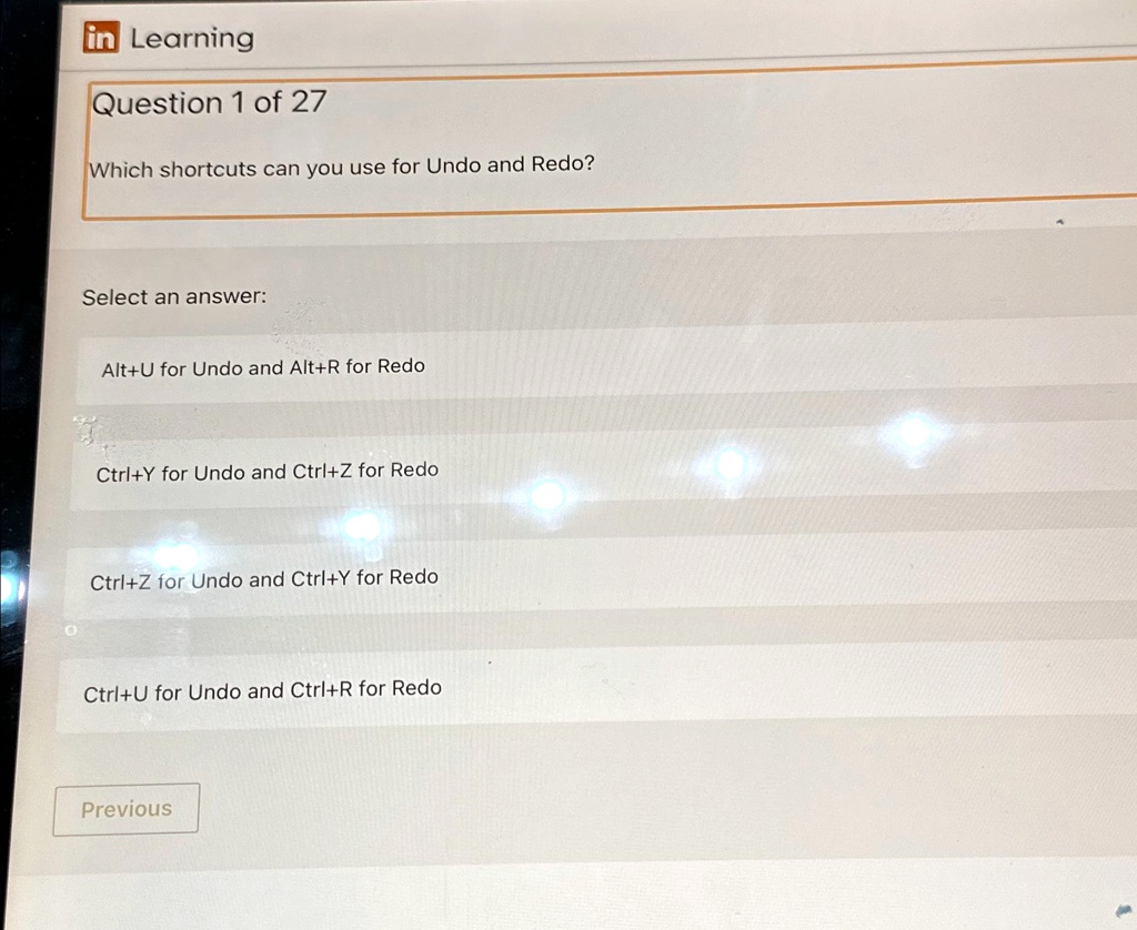 SOLVED: in Learning Question 1 of 27 Which shortcuts can you use for Undo and Redo? Select an ...