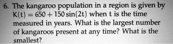 6 the kangaroo population in a region is given by kt 650 150 sin2t when ...