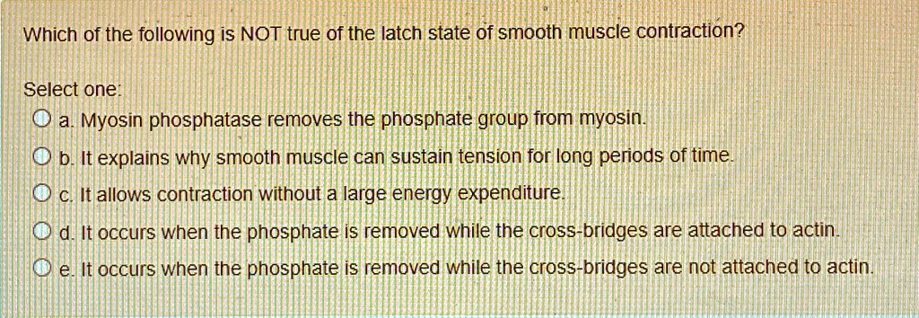 Which of the following is NOT true of the latch state of smooth muscle ...