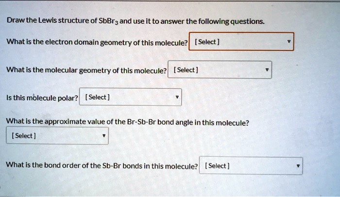 draw the lewis structure of sbbr3 and use it to answer the following questions what is the ...
