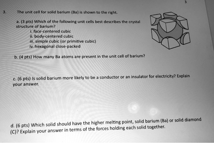 SOLVED:The unit cell for solid barium (Ba) is shown t0 the right: (3 ...