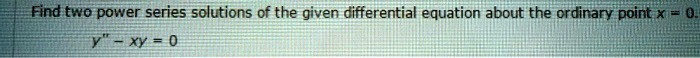 Find two power series solutions of the given differential...
