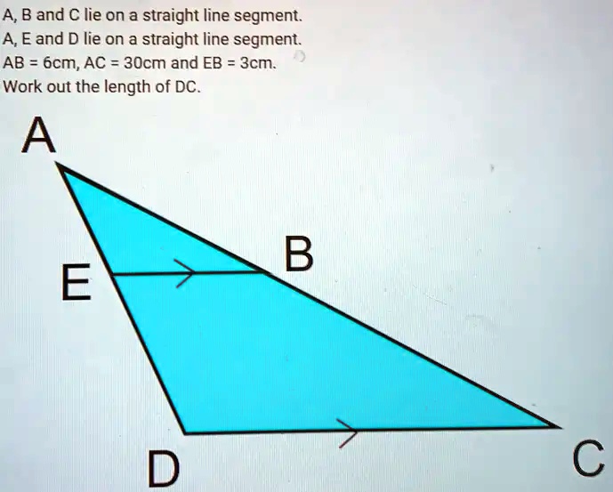 SOLVED: Text: A, B and C lie on a straight line segment: A, E and D lie on a straight line ...