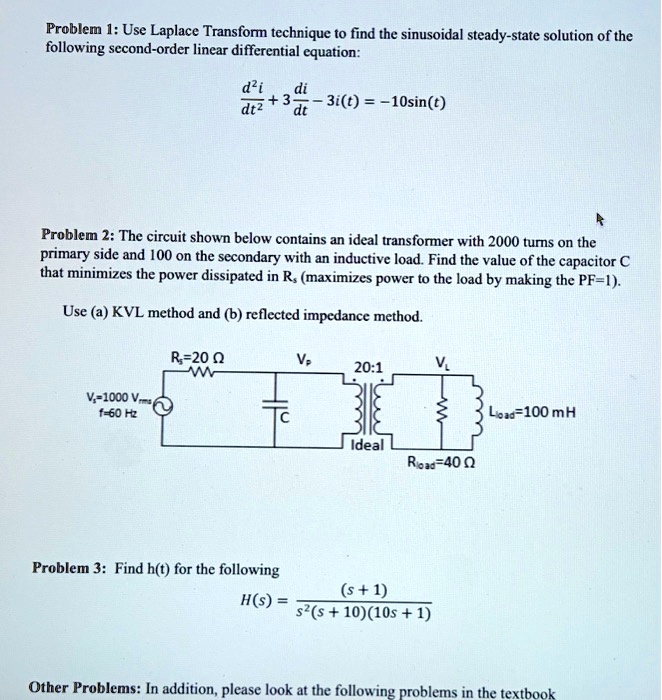Problem 1: Use Laplace Transform technique to find the sinusoidal steady-state solution of the ...