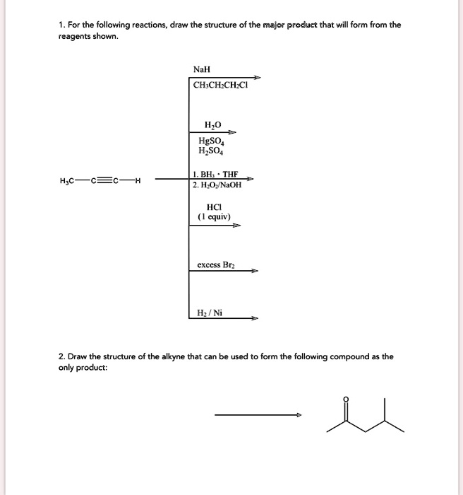 SOLVED: For the following reactions, draw the structure of the major product that will form from ...