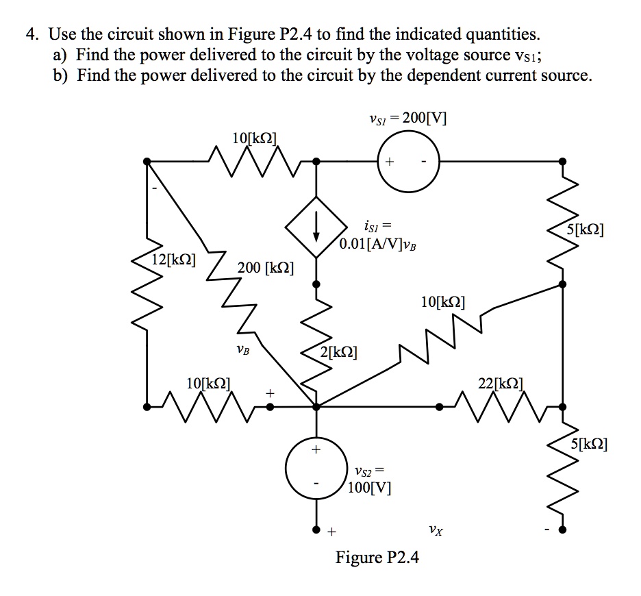 4. Use the circuit shown in Figure P2.4 to find the indicated quantities. a) Find the power ...