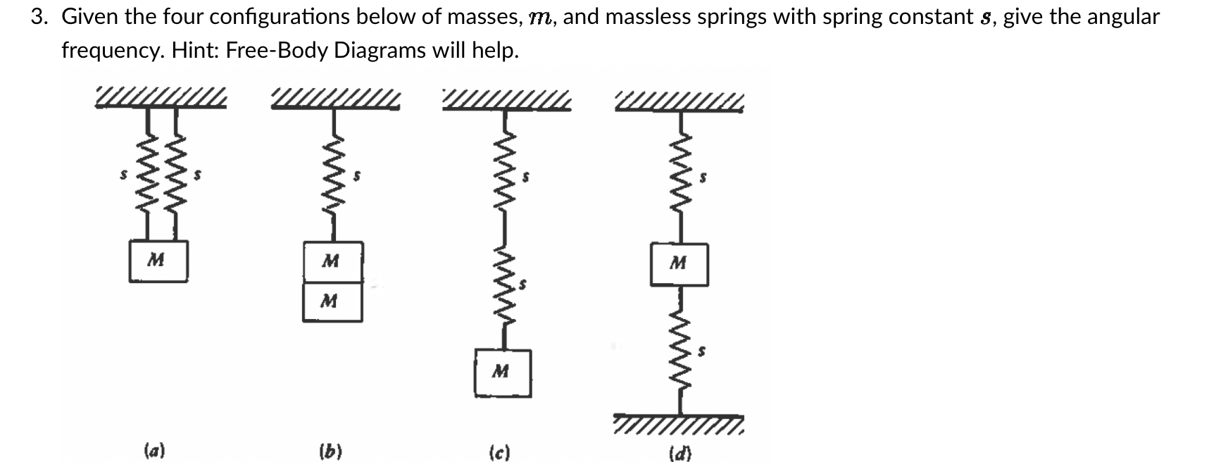 3. Given the four configurations below of masses, m, and massless ...