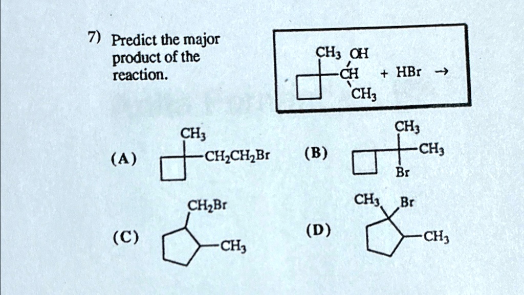 Predict the major product of the reaction. 7) Predict the major product ...