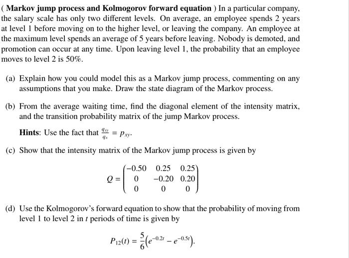 SOLVED: Text: Markov jump process and Kolmogorov forward equation. In a particular company, the ...