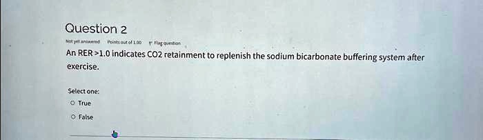 SOLVED: An RER > 1.0 indicates CO2 retention to replenish the sodium ...