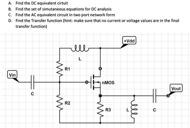 A. Find the DC equivalent circuit B. Find the set of simultaneous equations for DC analysis C ...