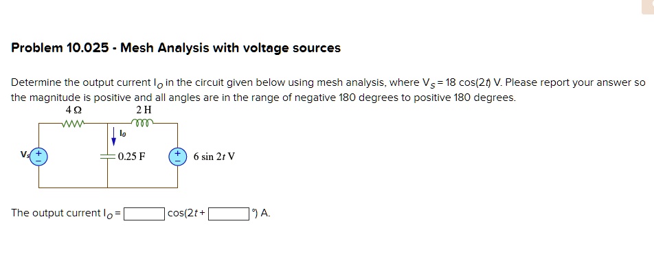 Problem 10.025 - Mesh Analysis with voltage sources Determine the output current Io in the ...
