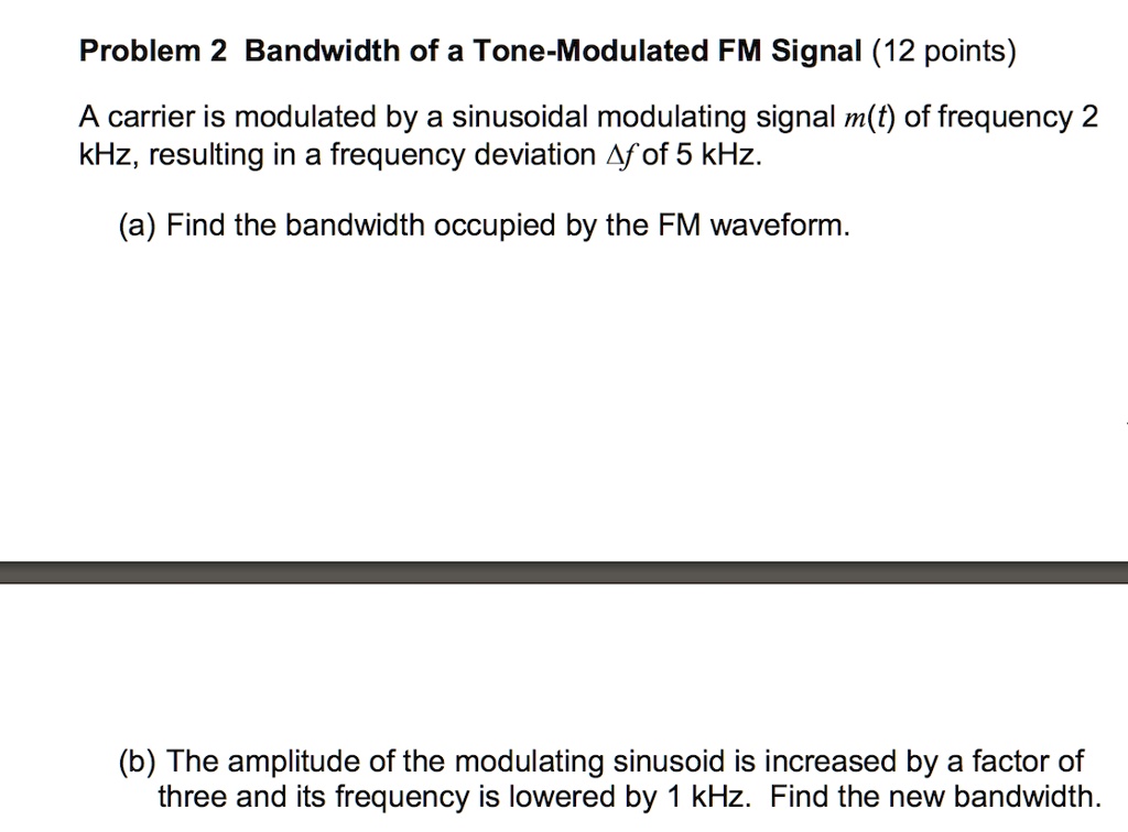 Problem 2 Bandwidth Of A Tone Modulated Fm Signal 12 Points A Carrier Is Modulated By A