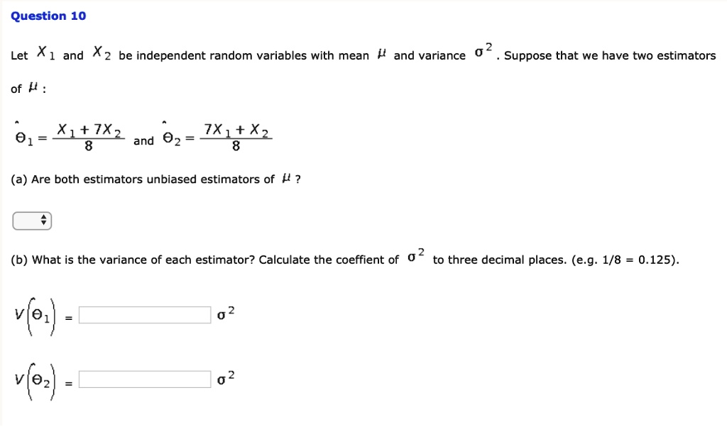 SOLVED: Let X1 and X2 be independent random variables with mean Î¼ and variance Ïƒ^2. Suppose ...