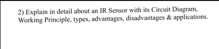 SOLVED: 2) Explain in detail about an IR Sensor with its Circuit ...