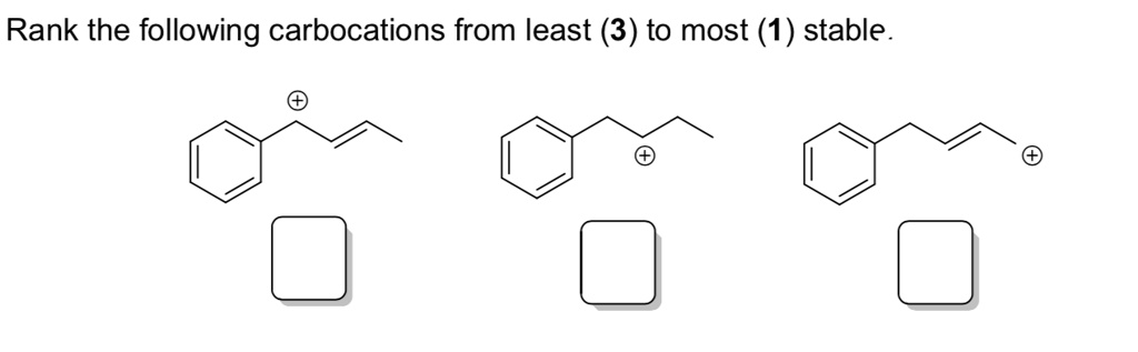 SOLVED: Rank the following carbocations from least (3) to most (1) stable.