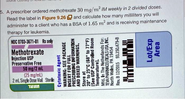 5. A prescriber ordered methotrexate 30 mg/m² IM weekly in 2 divided ...