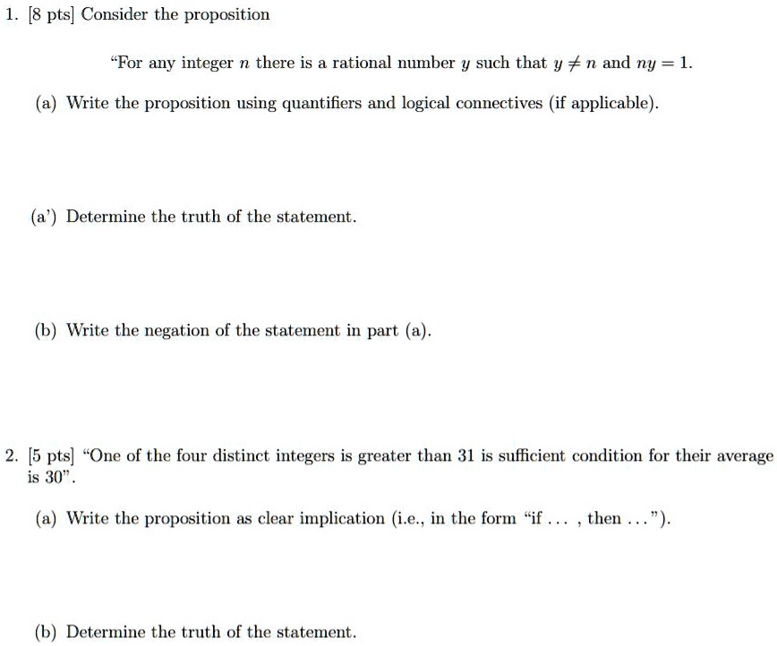 SOLVED: [8 pts] Consider the proposition "For any integer there is a rational number y such that ...