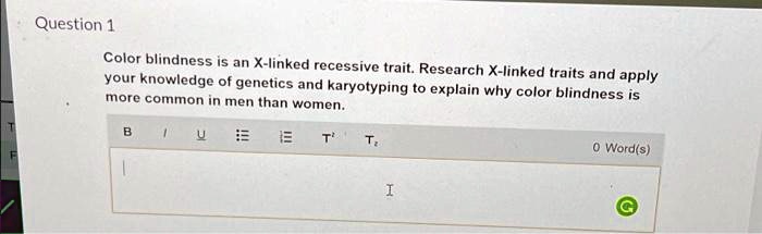 SOLVED: Question1 Color blindness is an X-linked recessive trait. Research X-linked traits and ...