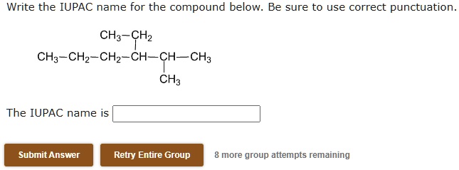 SOLVED: Can you please provide an answer and explanation to the answer? Write the IUPAC name for ...