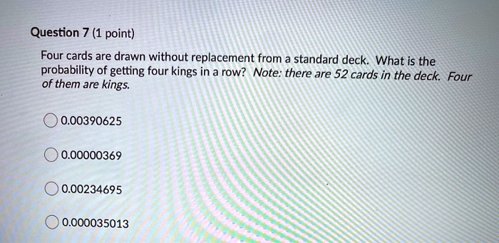 question 7 1 point four cards are drawn without replacement from a ...