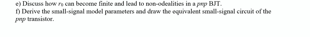 SOLVED: e) Discuss how ro can become finite and lead to non-odealities ...