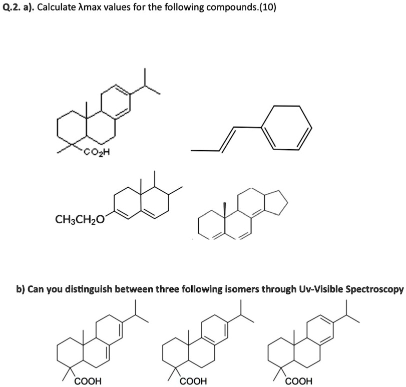 Q.2. a). Calculate lambda max values for the following compounds.(10) b ...