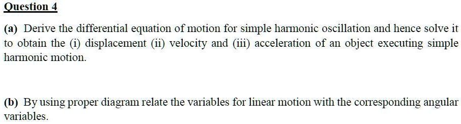 SOLVED: Question 4 (a) Derive the differential equation of motion for simple harmonic ...