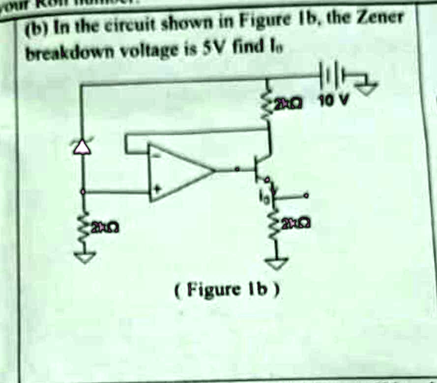 SOLVED: In the circuit shown in Figure 1b, the Zener breakdown voltage is 5V. Find lo.