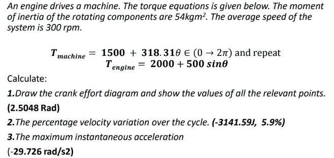 SOLVED: Texts: An engine drives a machine. The torque equation is given ...