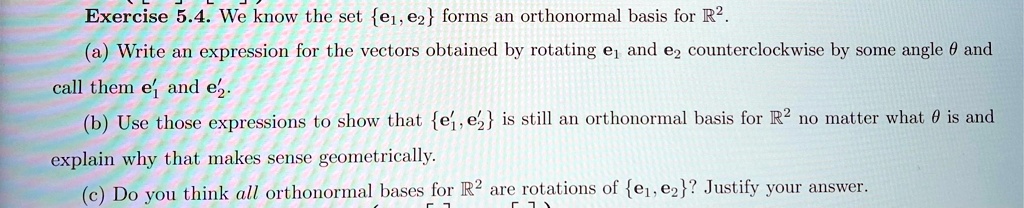 Exercise 5.4. We know the set {e1, e2} forms an orthonormal basis for ℝ ...