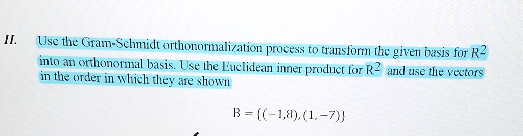 SOLVED: Use the Gram-Schmidt orthonormalization process to transform ...