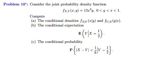 SOLVED: Problem 10*: Consider the joint probability density function ...